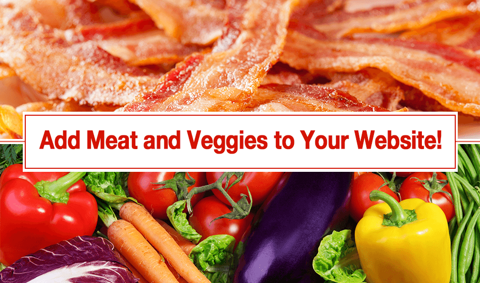 Add Meat and Veggies to Your Website! - Website Creation Workshop