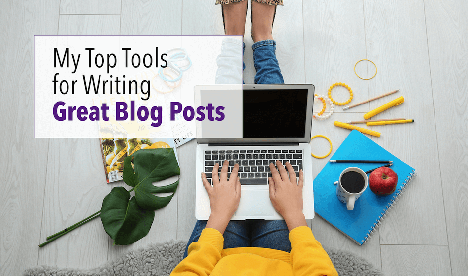 My Top Tools for Writing Great Blog Posts - Website Creation Workshop