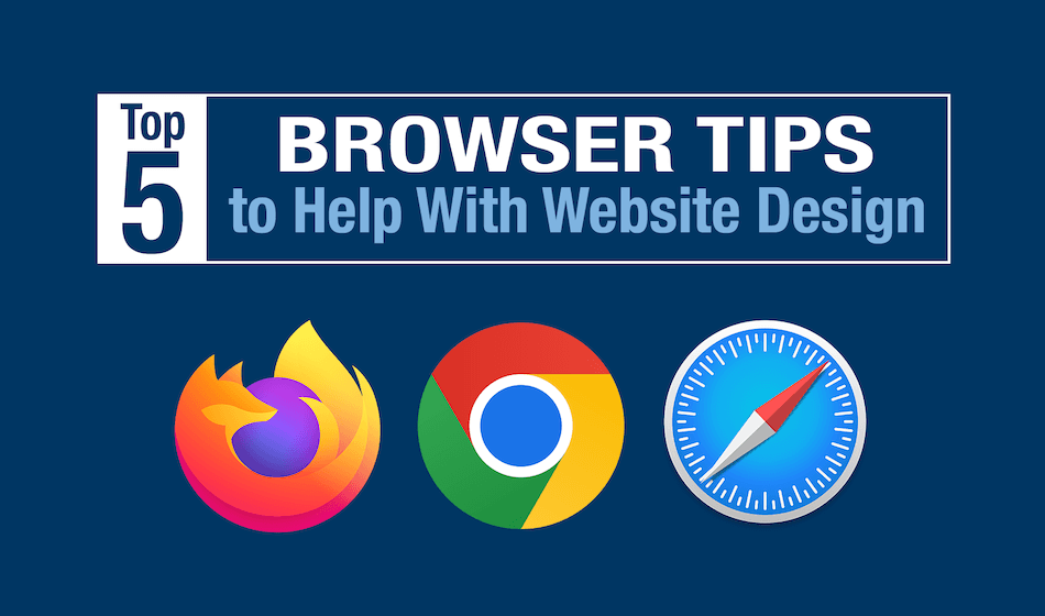 Top 5 Browser Tips to Help With Website Design - Website Creation Workshop