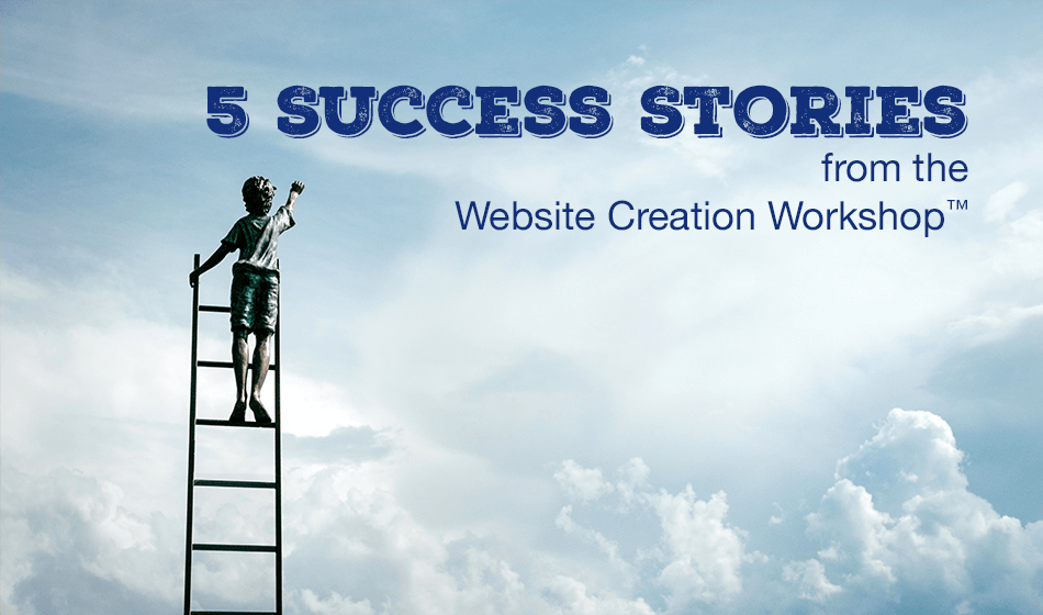 5 Student Success Stories from the Website Creation Workshop™ - Website ...