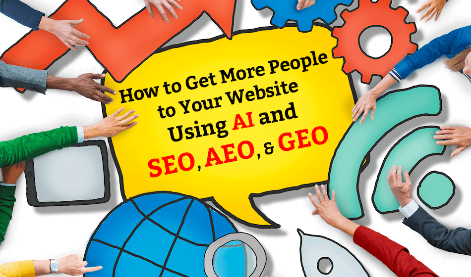 How to Get More People to Your Website Using AI and SEO, AEO, & GEO ...